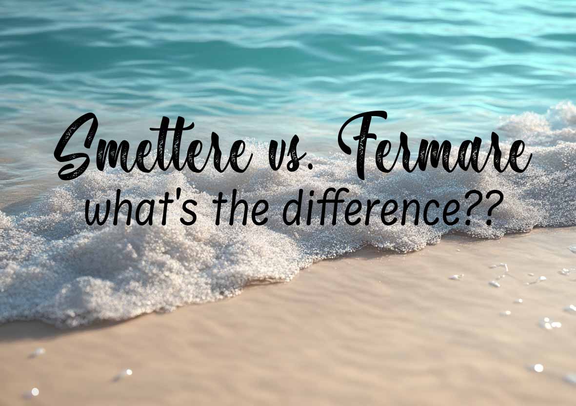 Stop the Confusion: Fermare vs. Smettere Explained!